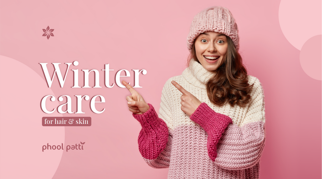 Caring for your Hair and Skin in Winter – phool patti
